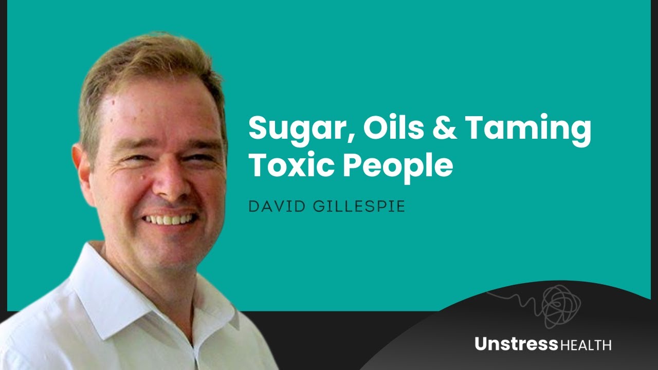 David Gillespie - Sugar , Oils and Taming Toxic People - YouTube