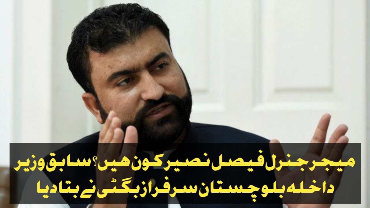 Who is Major General Faisal Naseer? Sarfraz Bugti shared his work ...
