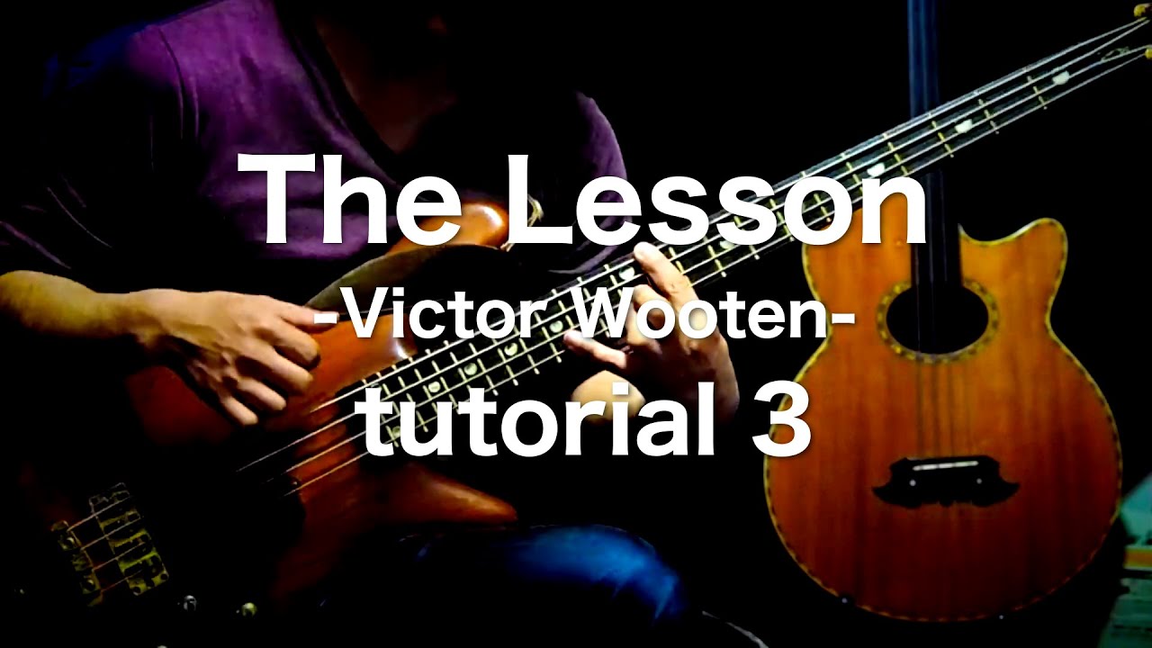 【bass】The Lesson -Victor Wooten- tutorial 3【tutorial】This video is ...