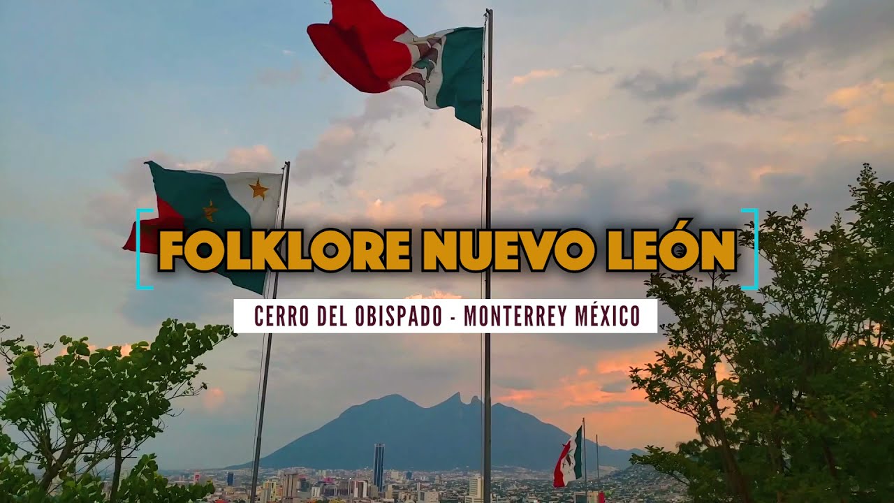 Cerro Obispado Monterrey | Danza Folklórica Nuevo León | Banderas de ...