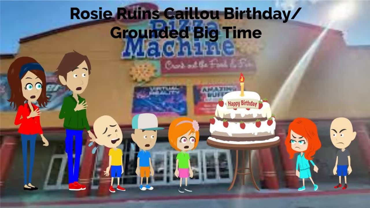 Rosie Ruins Caillou's Birthday/Grounded Big Time - YouTube