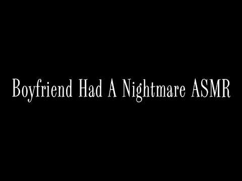 Boyfriend Has A Nightmare ASMR