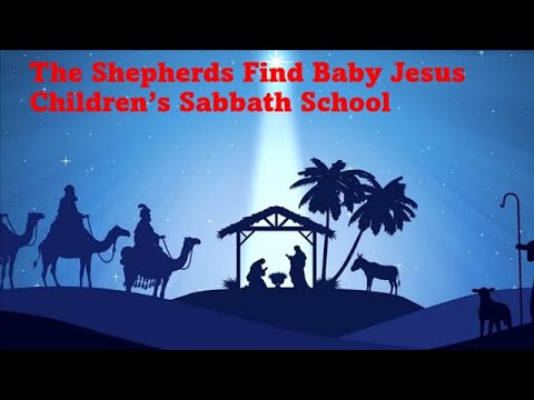 "The Shepherds Find Baby Jesus" | Children's Sabbath School - YouTube