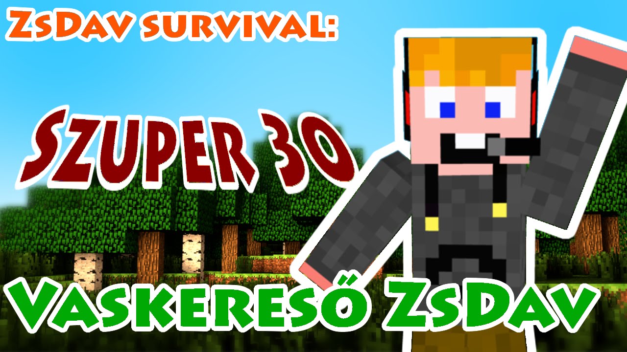 ZsDav survival: Szuper 30 #3: Vaskereső ZsDav - YouTube