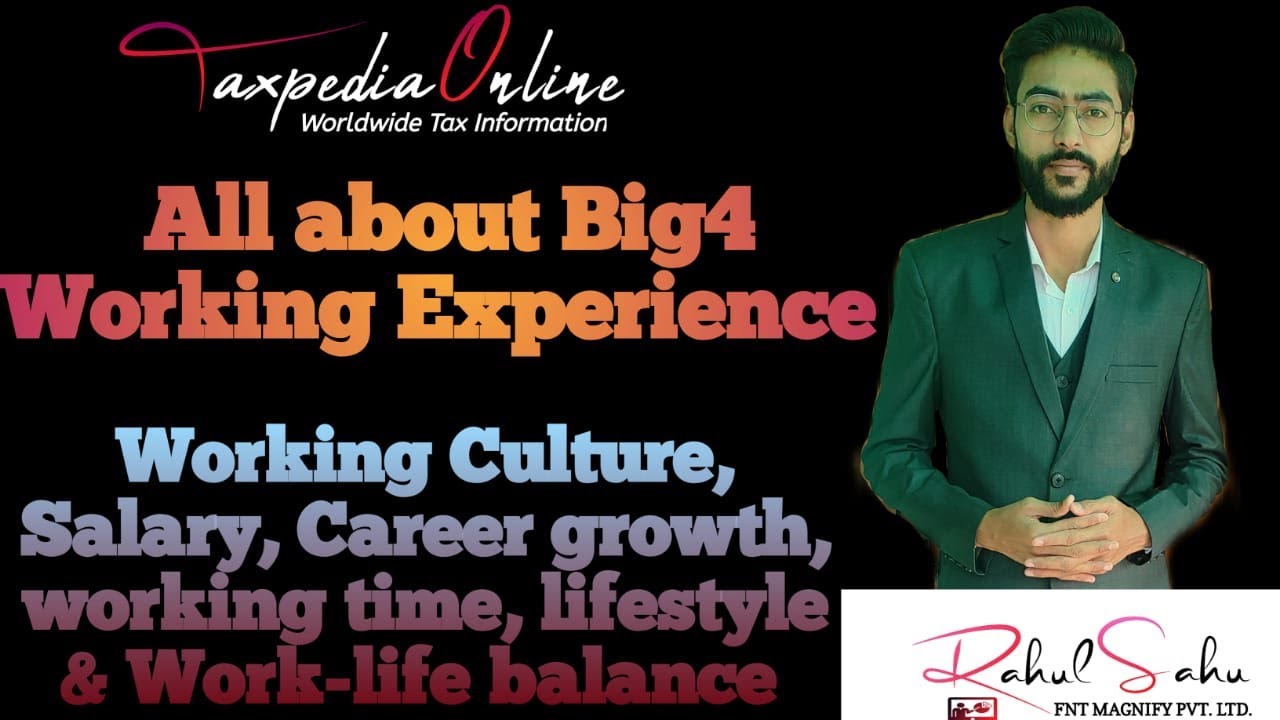 All About Big4! Working culture! Salary & Career Growth! About Work and ...
