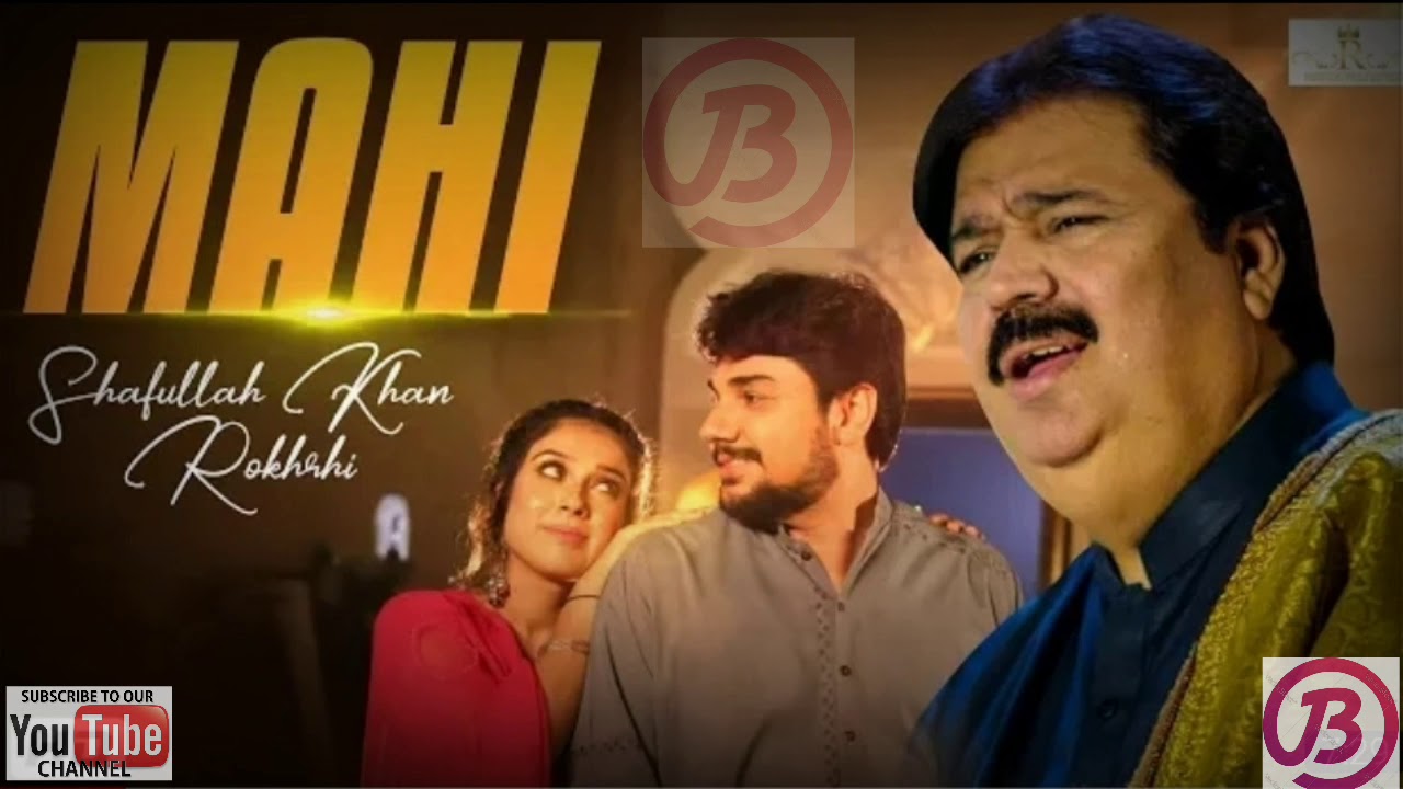 Mahi song lyrics shafa ullah khan rokhrhi .nice song ..lyrics writer ...