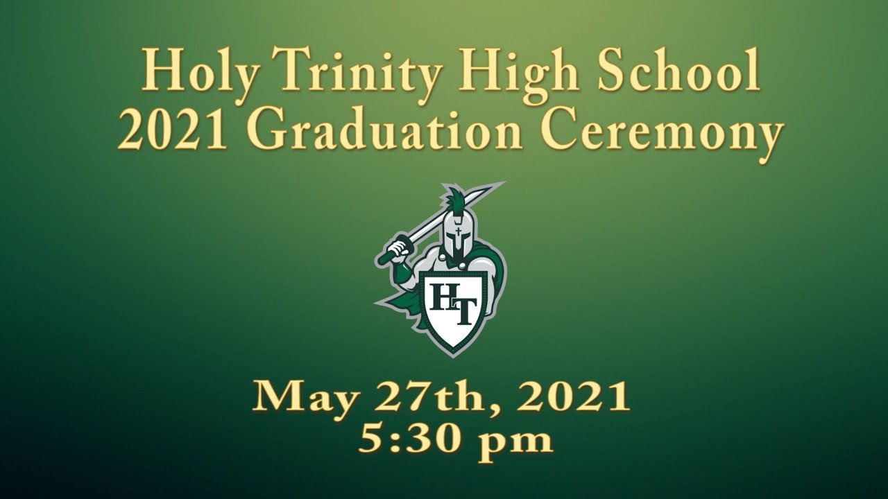 May 27th 2021 Holy Trinity High School Class of 2021 Graduation ...