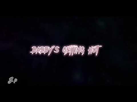 Mummy don’t know daddy’s getting hot Lyrics