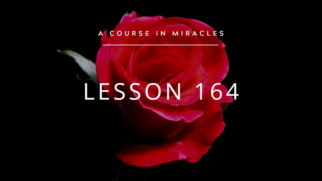 A Course in Miracles (ACIM): Lesson 164 - YouTube