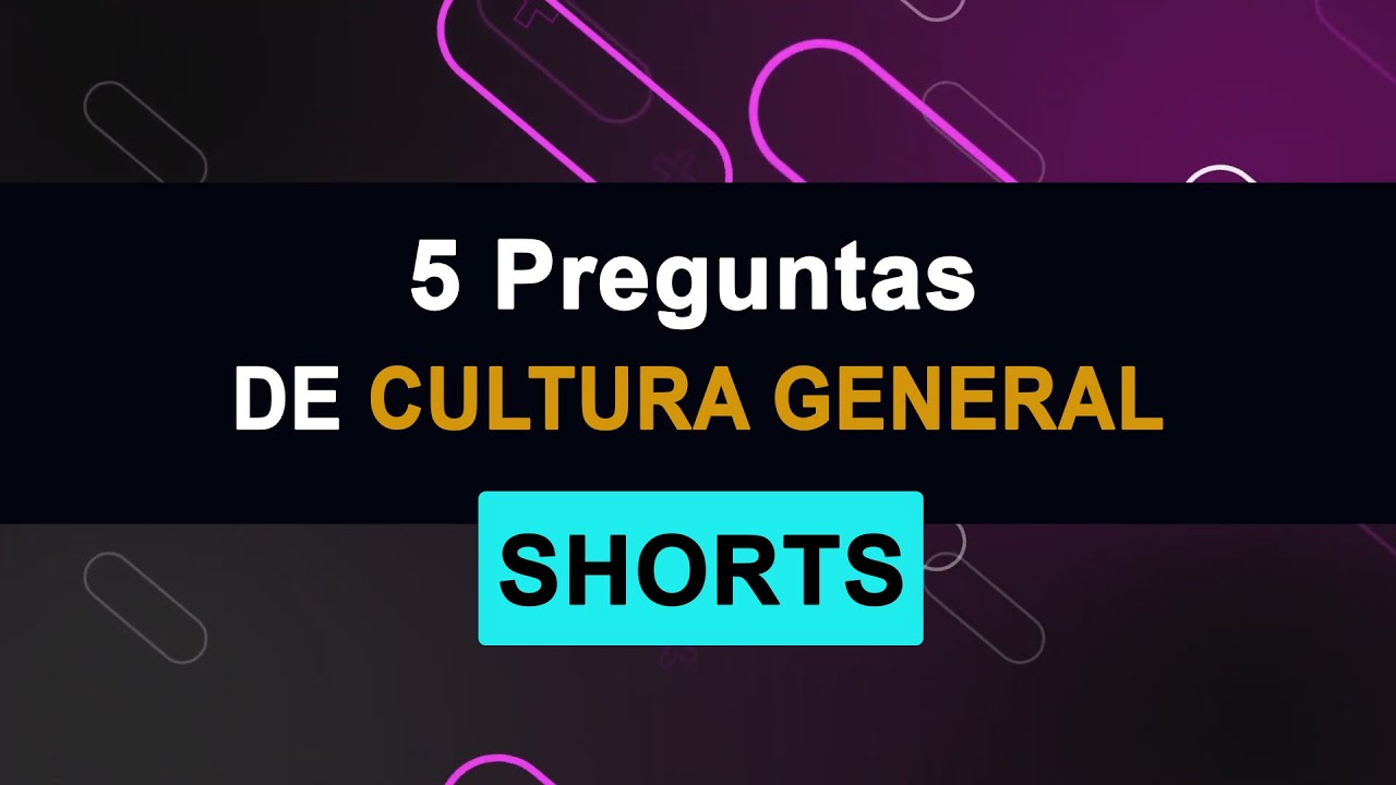 ¡Demuestra tus conocimientos de cultura general! ¡Preguntas y ...