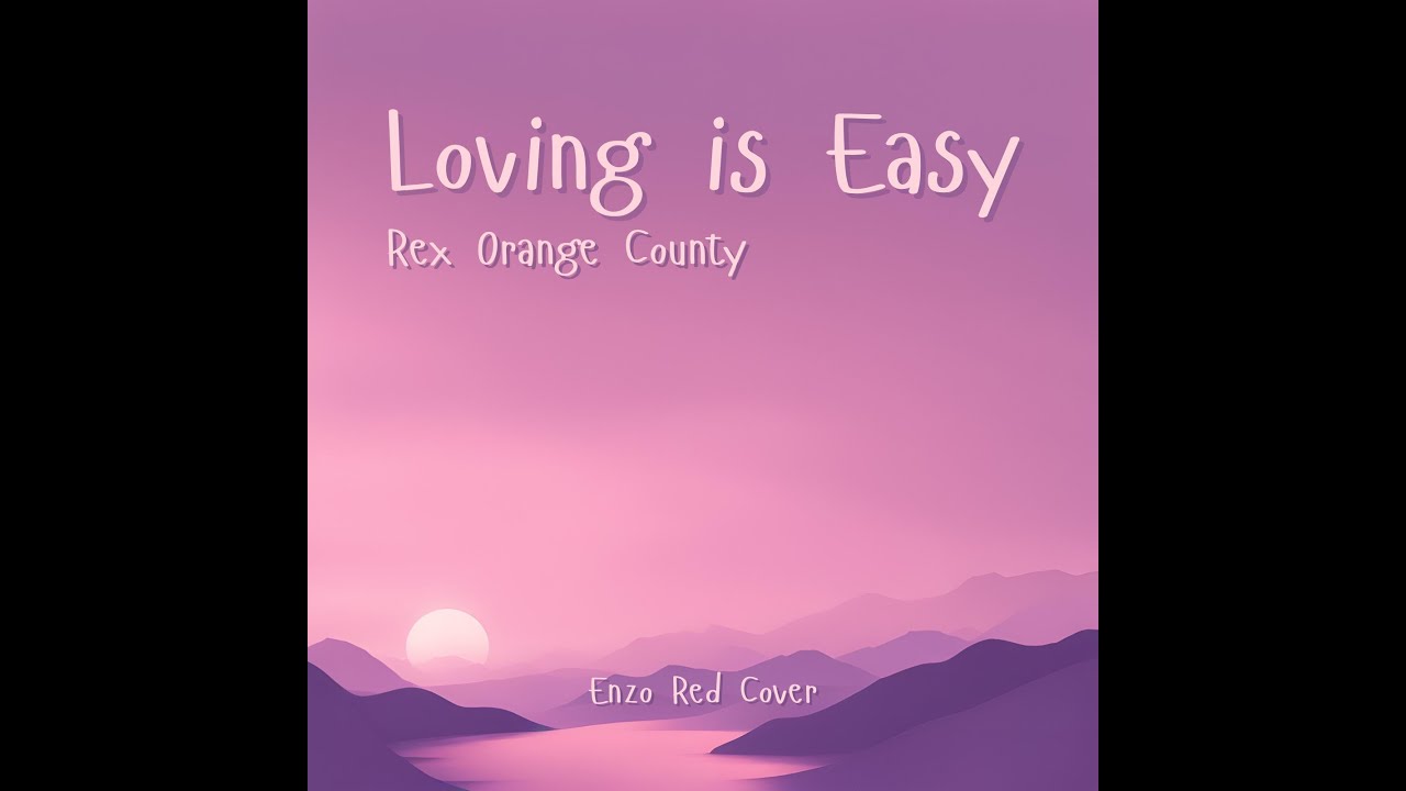 【Cover】Loving is Easy - Rex Orange County || Enzo Red - YouTube