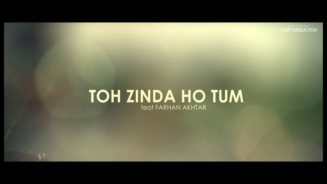 Toh Zinda ho tum(feat-Farhan Akhtar)(Zindagi na milegi dobara ...