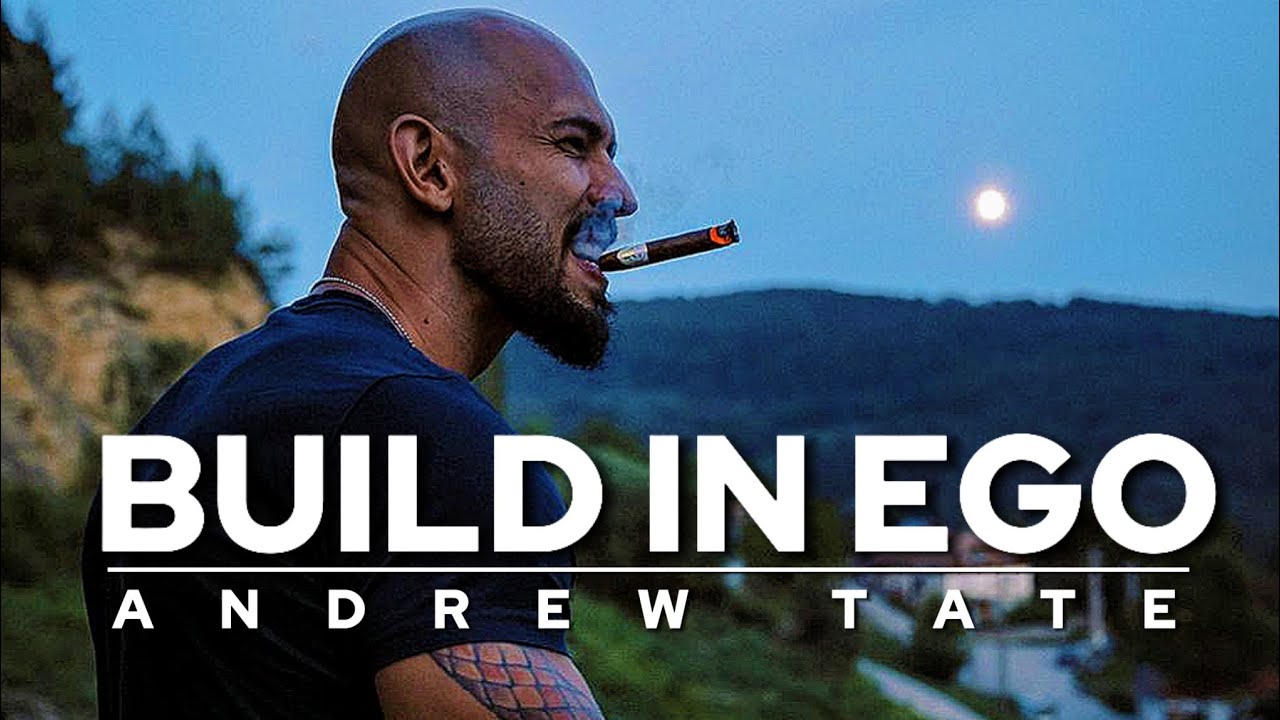 ANDREW TATE: BUILD IN EGO. YOUR EGO IS YOUR POWER - YouTube