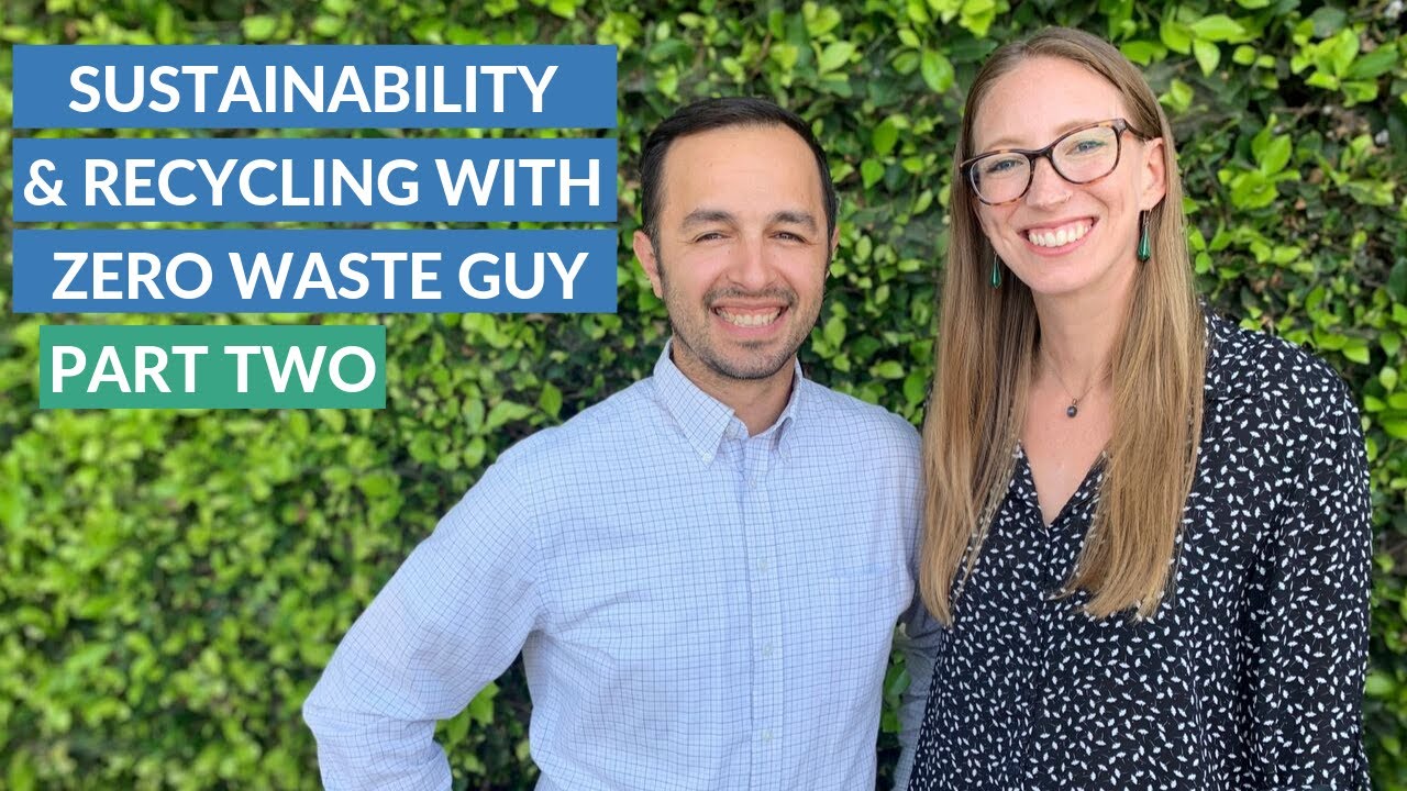 SUSTAINABILITY & RECYCLING WITH ZERO WASTE GUY PART 2 | END OF WASTE ...