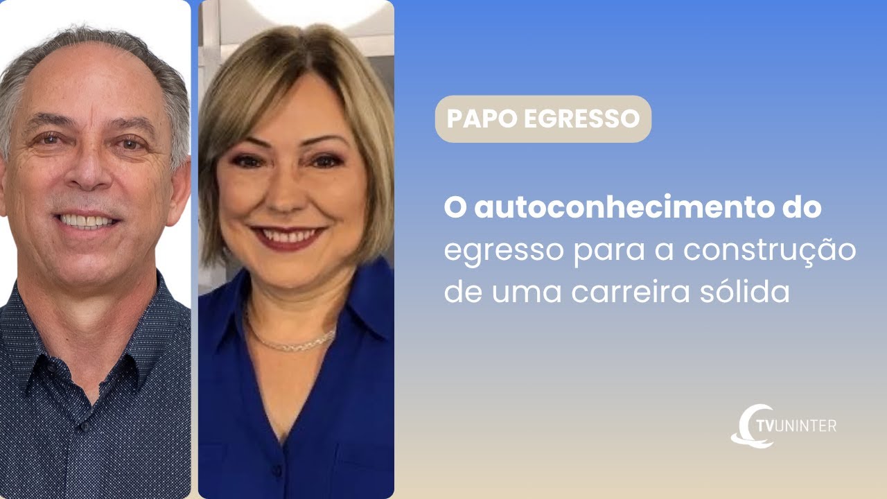 Papo Egresso | O autoconhecimento do egresso para a construção de uma ...