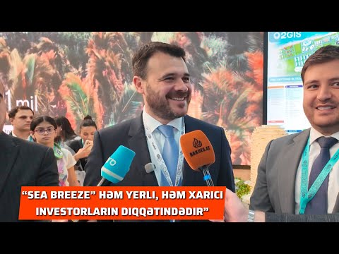 “Sea Breeze” həm yerli, həm xarici investorların diqqətindədir” - Emin Ağalarov 