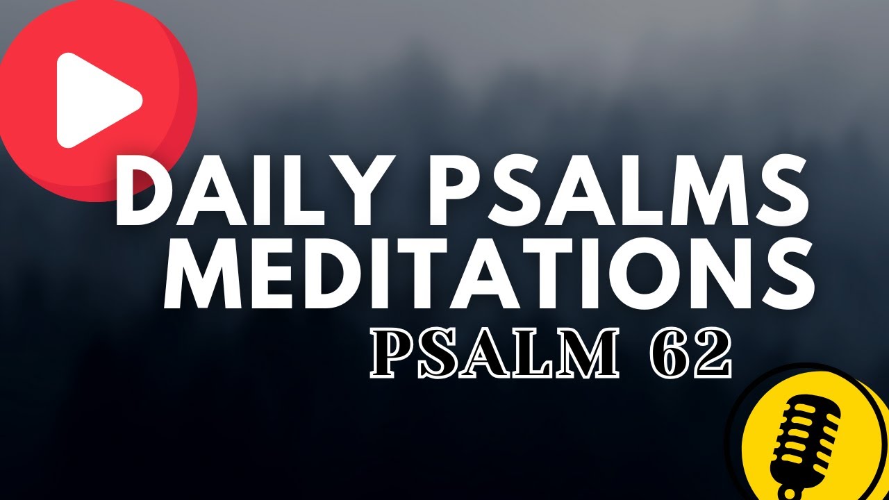 Praying through the Psalms | Psalm 62 | Daily Bible Meditation and ...