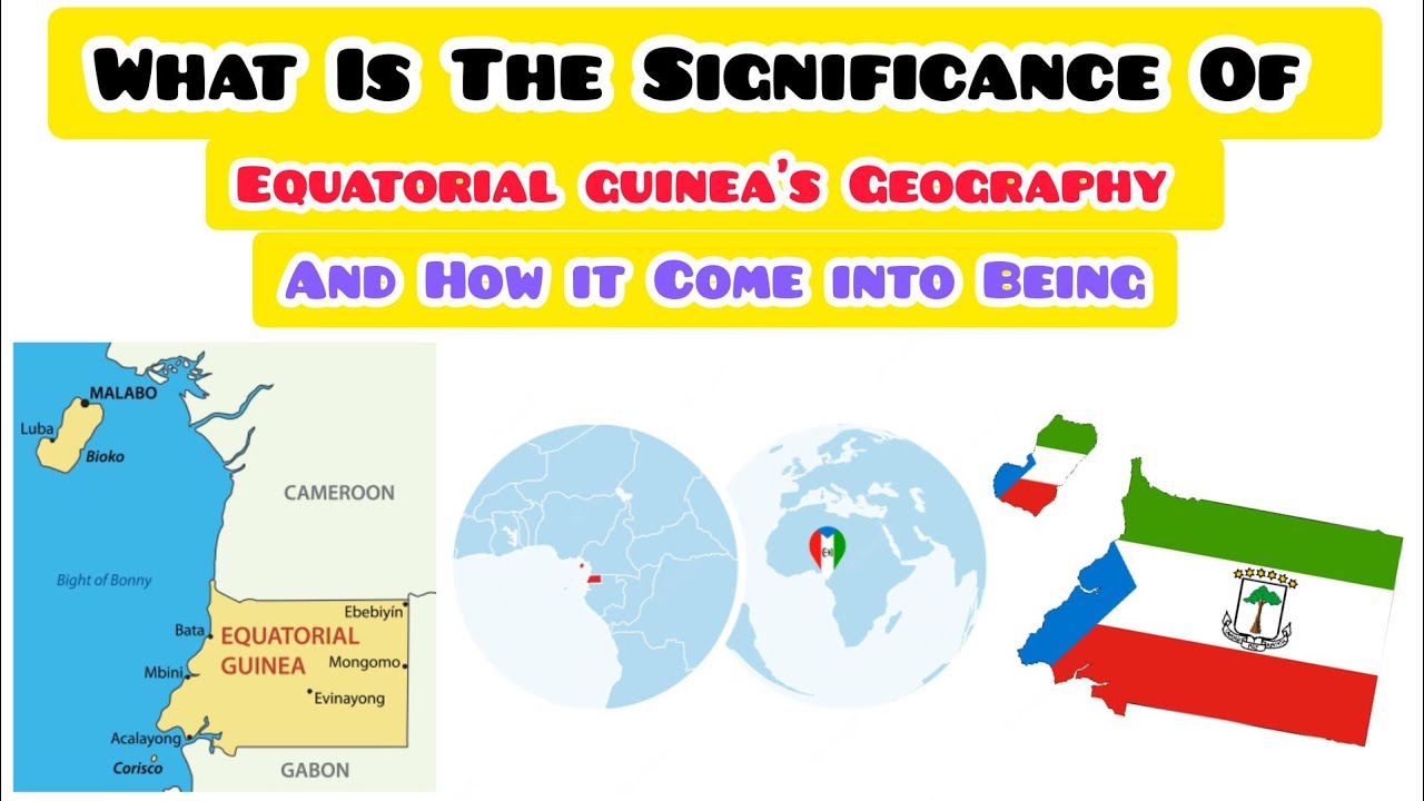 What Is The Significance Of Equatorial guinea's Geography And How it ...