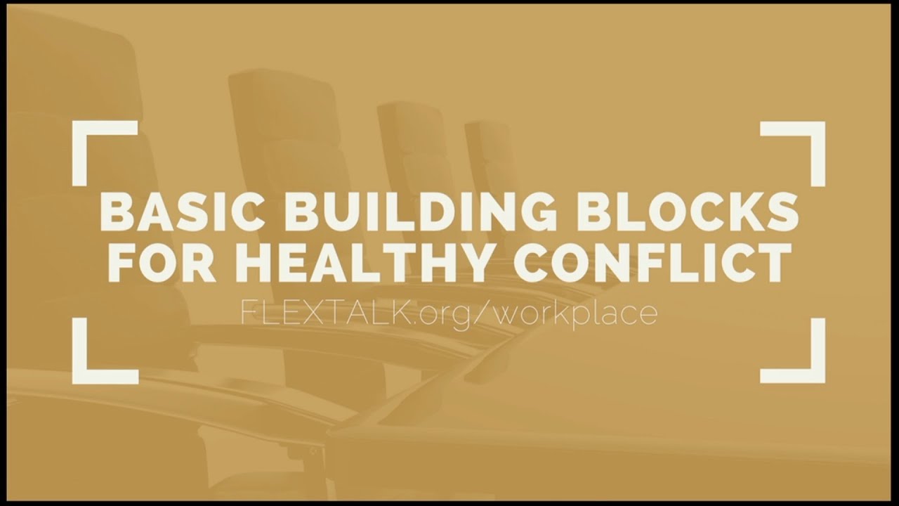 Workplace Basic Building Blocks for Healthy Conflict - YouTube