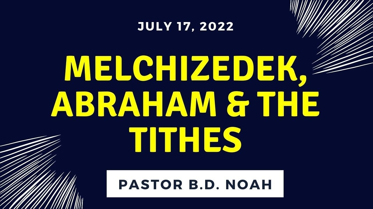 Melchizedek, Abraham & the tithes- July 17, 2022 - YouTube