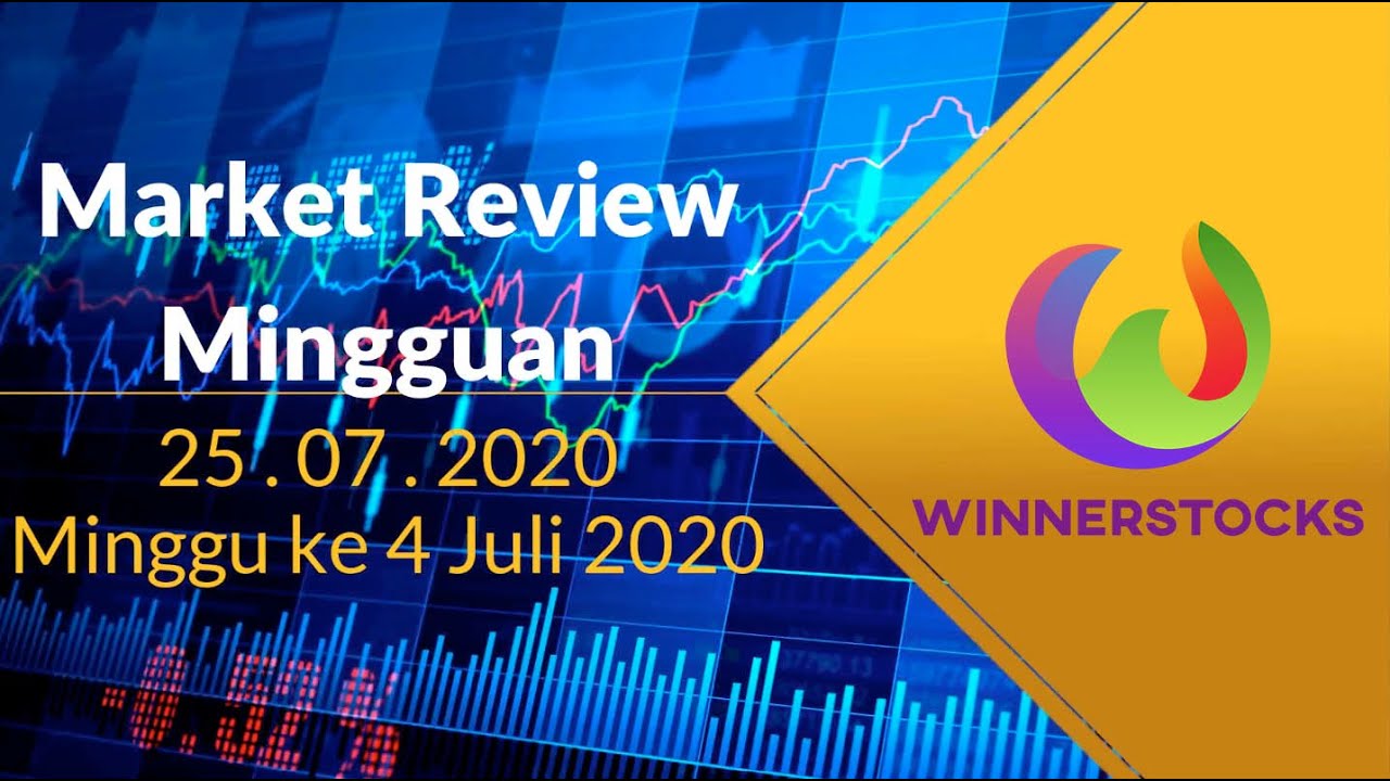 Market Review Weekly - Minggu ke 4 bulan Juli 2020 - YouTube