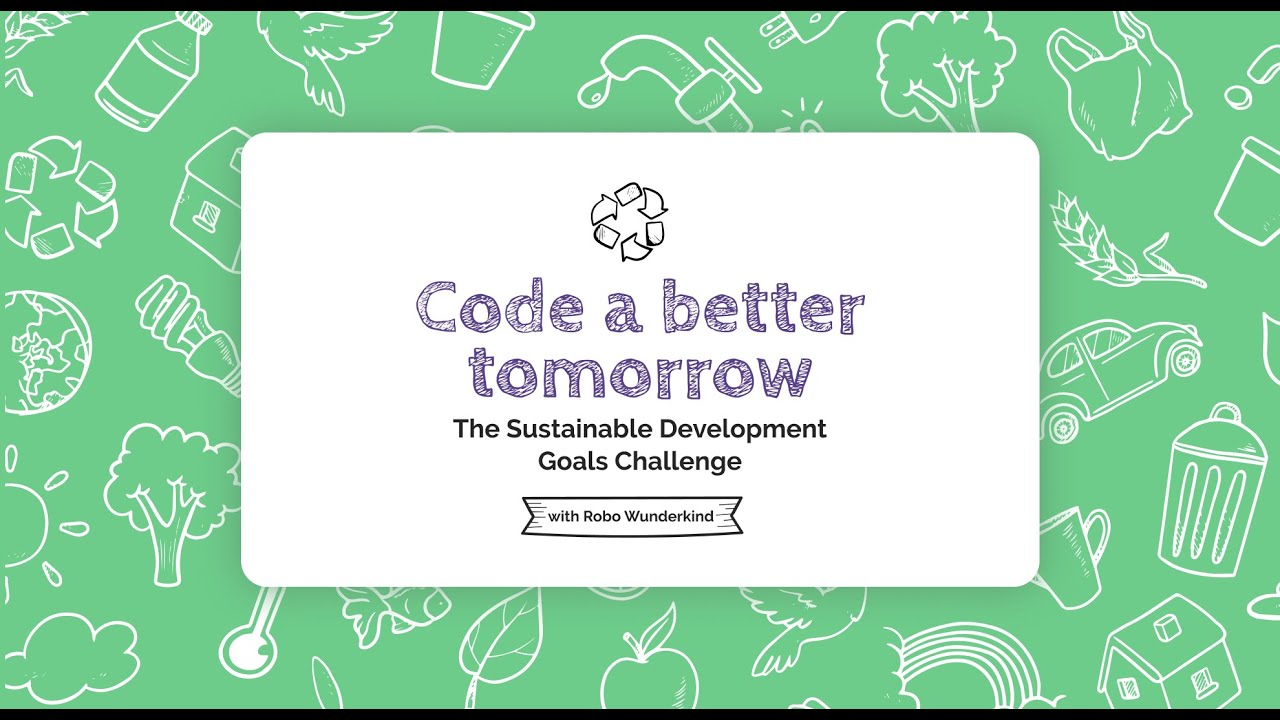 Code a better tomorrow - A SDG challenge - YouTube