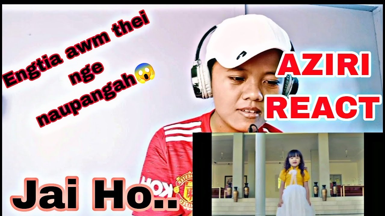 Esther Hnamte-"Jai Ho(Cover)//Aziri Jilmang React// - YouTube