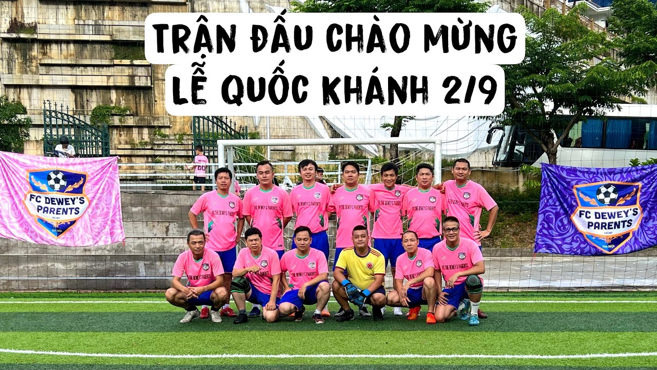 FC Dewey's Parents vs FC Aquatos || Trận đấu chào mừng Lễ Quốc Khánh 2/ ...