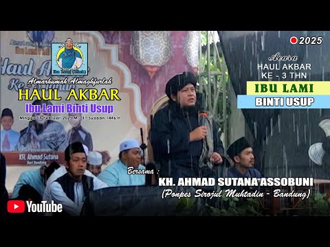 Full Ceramah Kh. Ahmad Sutana Asobuni - Bandung | Haul Akbar Ke-3Thn Almarhum Ibu Lami binti Usup