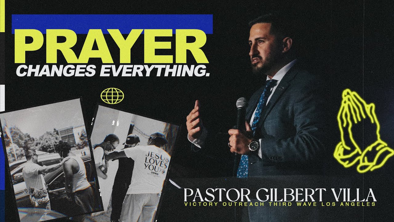 Prayer Changes Everything by Pastor Gilbert Villa - YouTube
