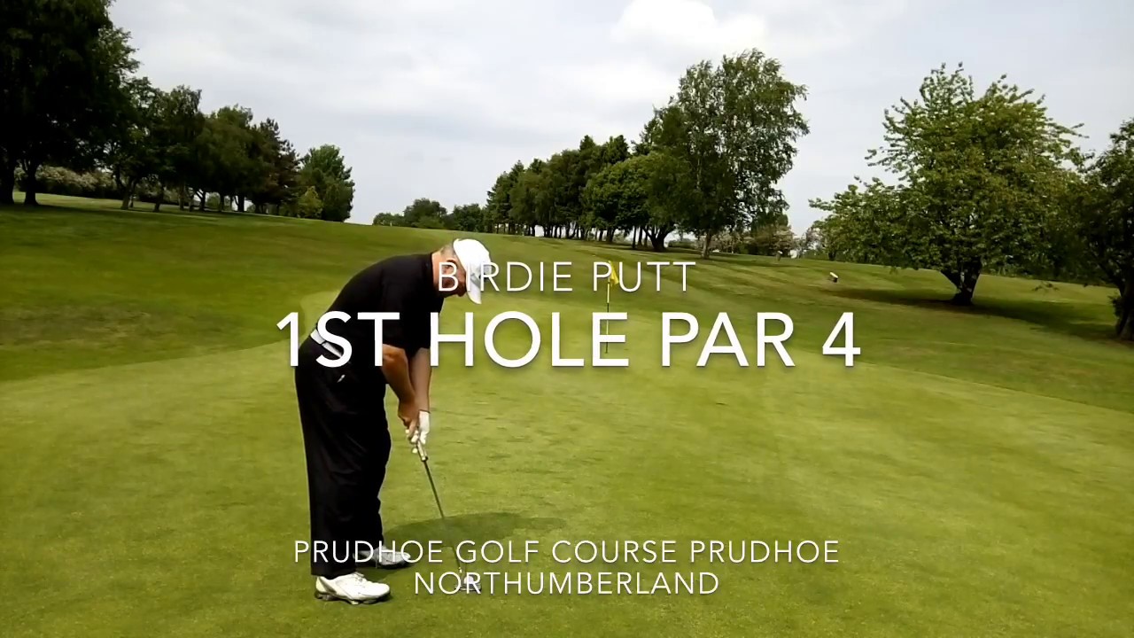 1st Hole Par 4 Birdie Putt Prudhoe Golf Course Northumberland - YouTube