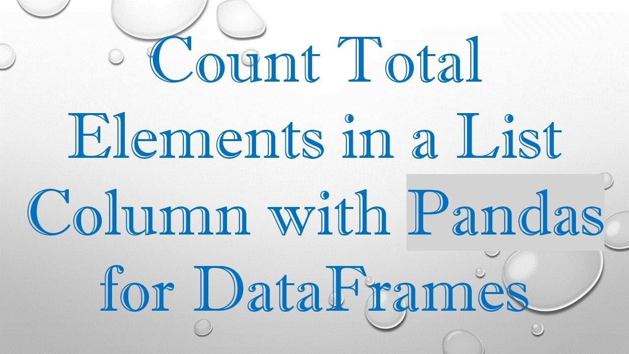 Count Total Elements In A List Column With Pandas For Dataframes Youtube