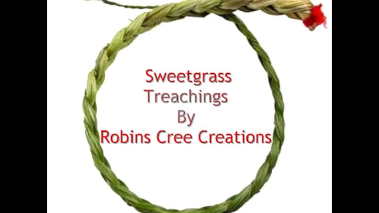 Sweetgrass Teachings By Robins Cree Creations - YouTube