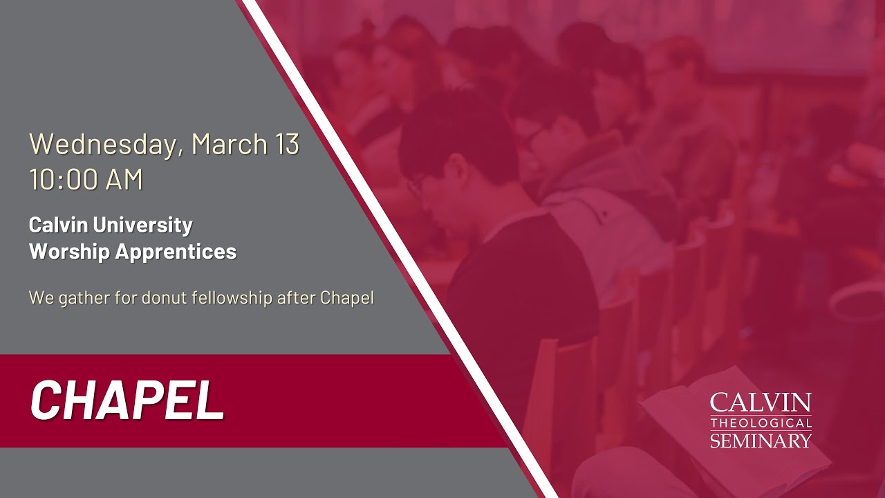 CU Worship Apprentices | Calvin Seminary Chapel Service | 3/13/24 - YouTube