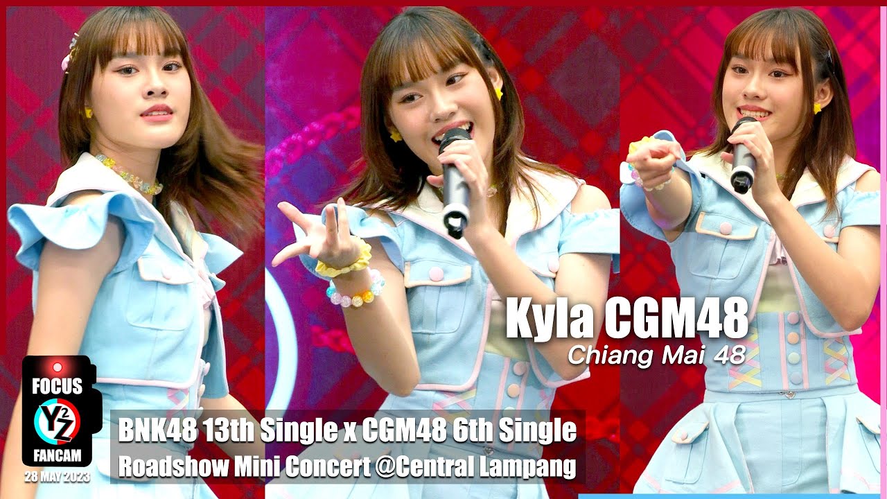 Kyla CGM48 Fancam - Chiang Mai 48 | BNK48 x CGM48 Roadshow @ Central Lampang 230528 - YouTube