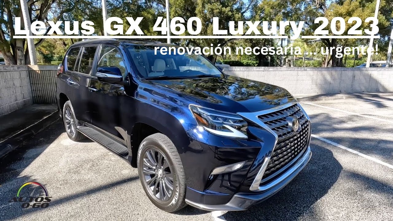 Lexus GX 460 Luxury 2023, renovación necesaria ... urgente! - YouTube