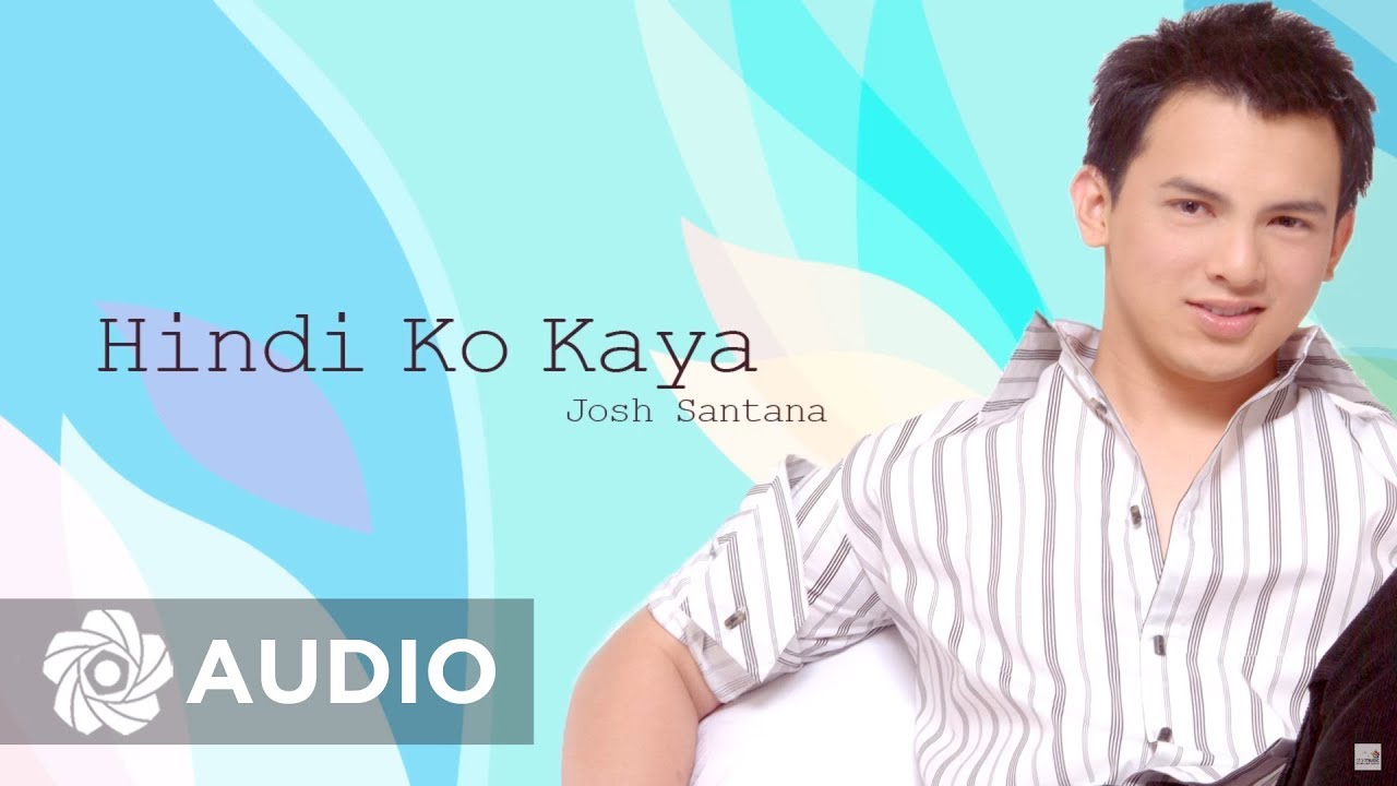 Josh Santana - Hindi Ko Kaya (Audio) 🎵 | Josh Santana - YouTube