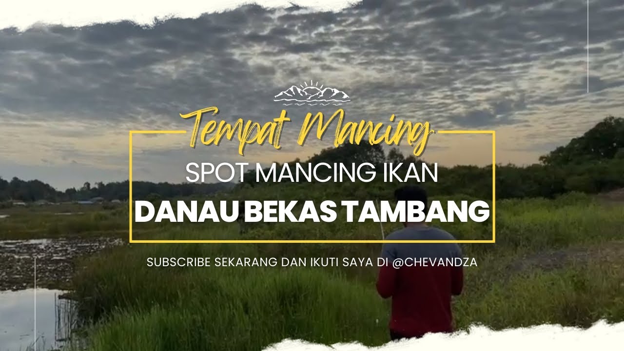 MANCING IKAN TOMANG DI DANAU BEKAS TAMBANG RING ROAD - YouTube