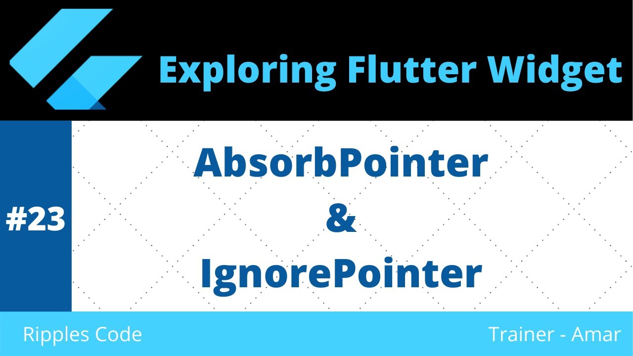 23 Exploring Flutter Widgets Flutter Absorbpointer