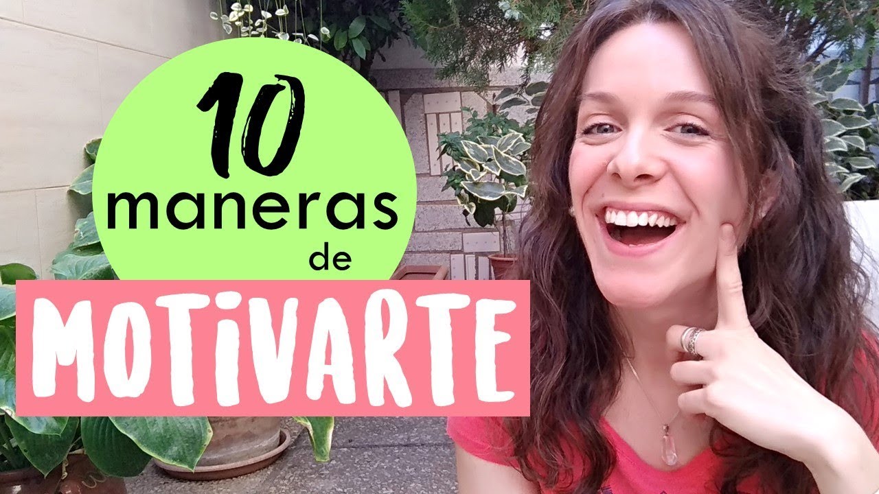 CÓMO MOTIVARSE » 10 maneras de estar motivado siempre - YouTube