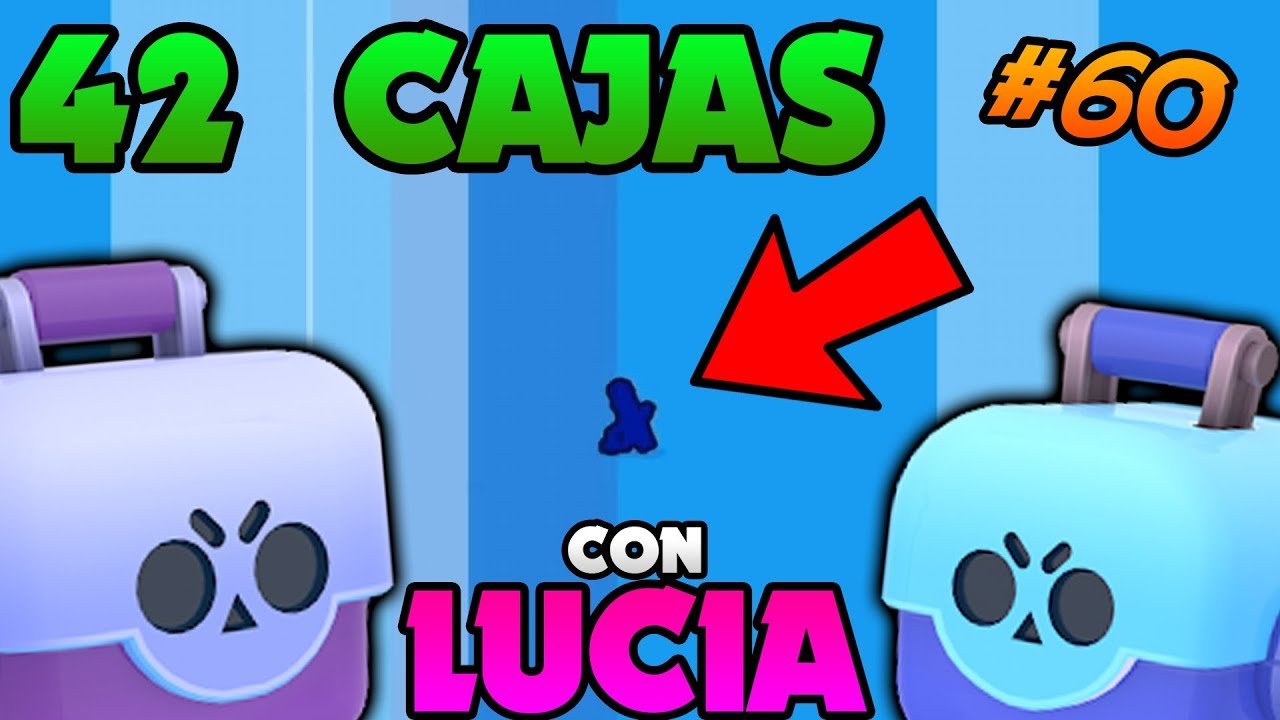 (42 CAJAS) VUELVE LUCIA PARA DARME SUERTE ¡¡A POR TODOS LOS BRAWLERS ...