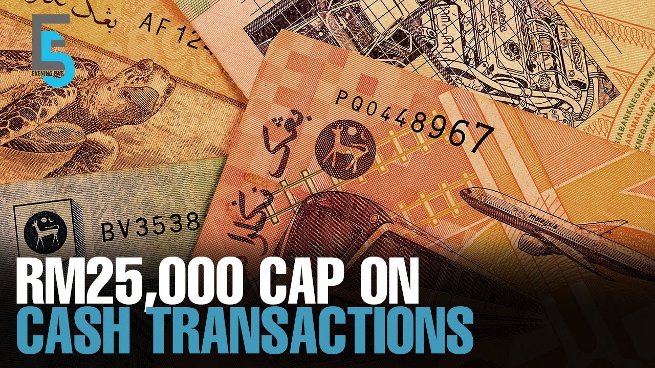 EVENING 5: RM25k cap on cash transactions - YouTube
