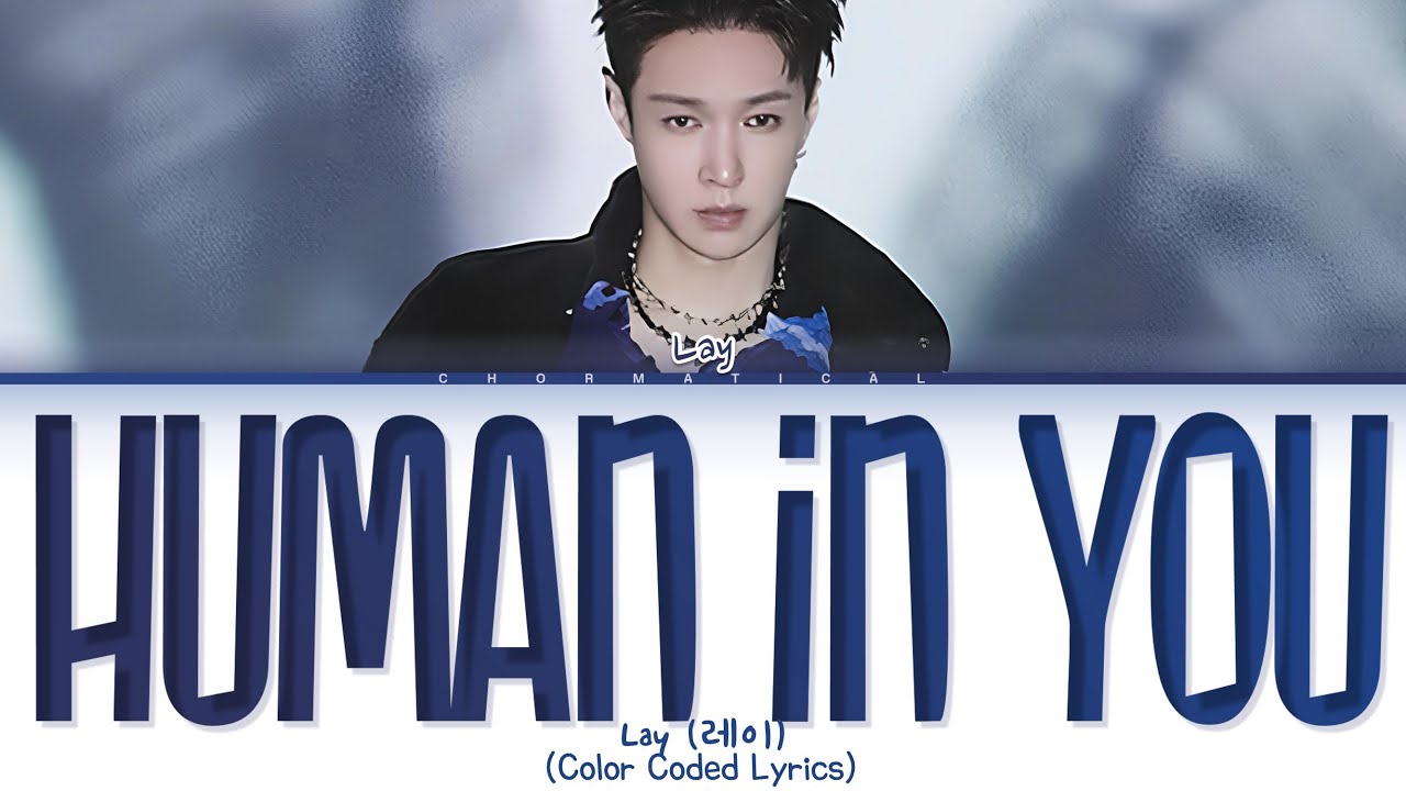 LAY "Human In You" Lyrics (Color Coded Lyrics) - YouTube