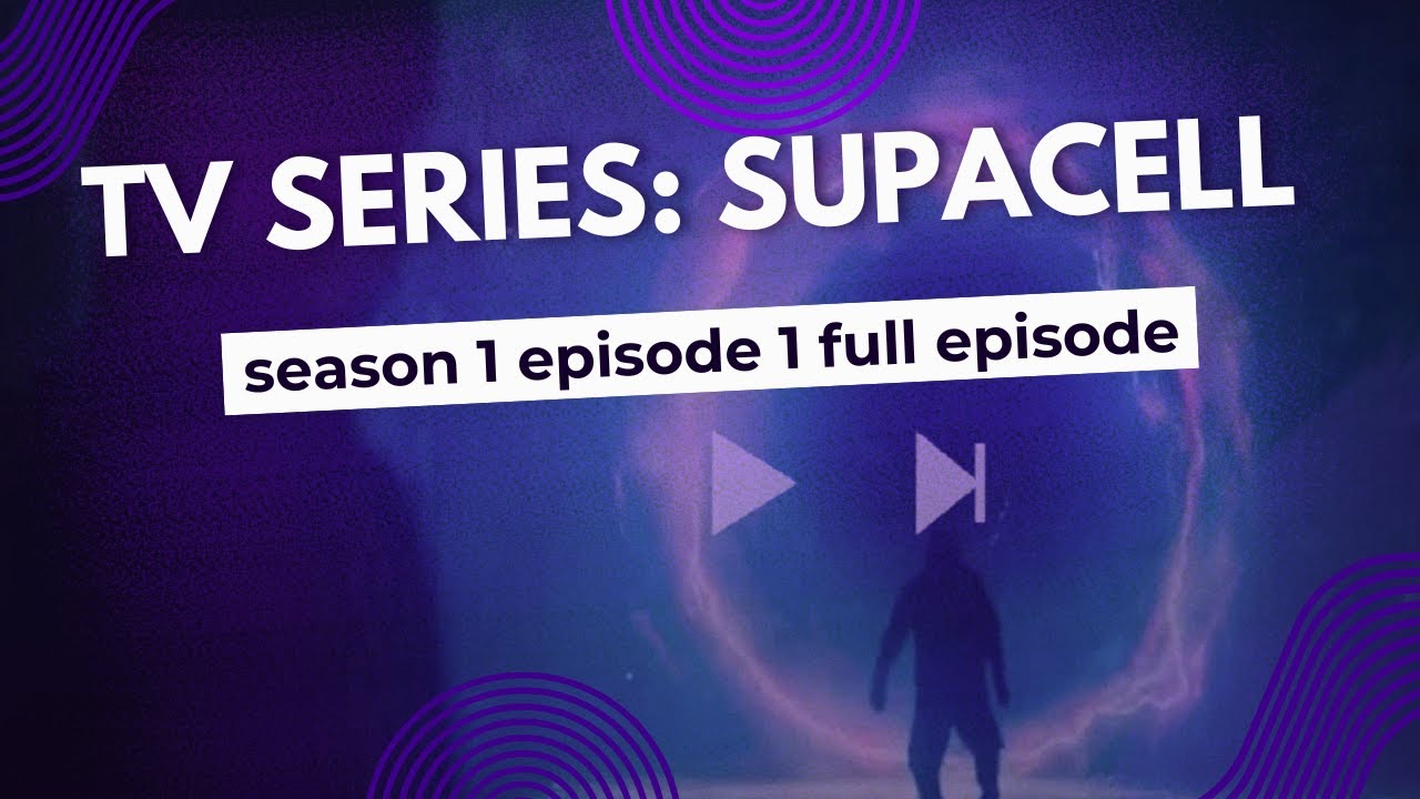 TV Series: supacell season 1 episode 1 full episode - YouTube