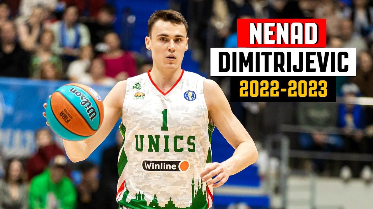 Nenad Dimitrijevic BEST Highlights 2022-2023 Season - UNICS KAZAN - YouTube