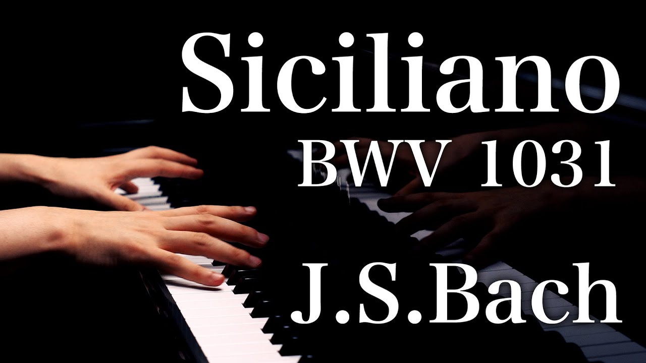 Siciliano BWV 1031 J.S.Bach Piano Transcr. by Kempff /シチリアーノ バッハ ケンプ編曲 ...