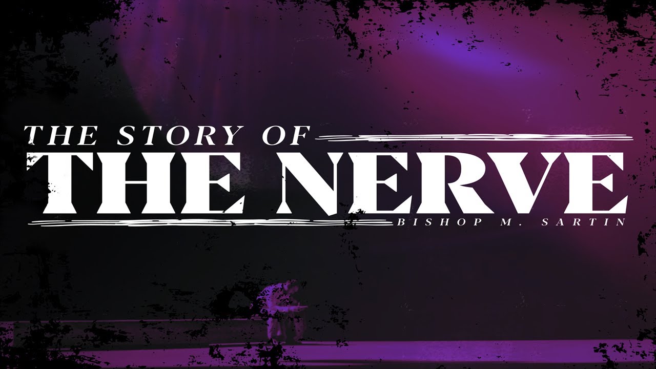 "The Story of The Nerve" - Bishop M. Sartin - YouTube