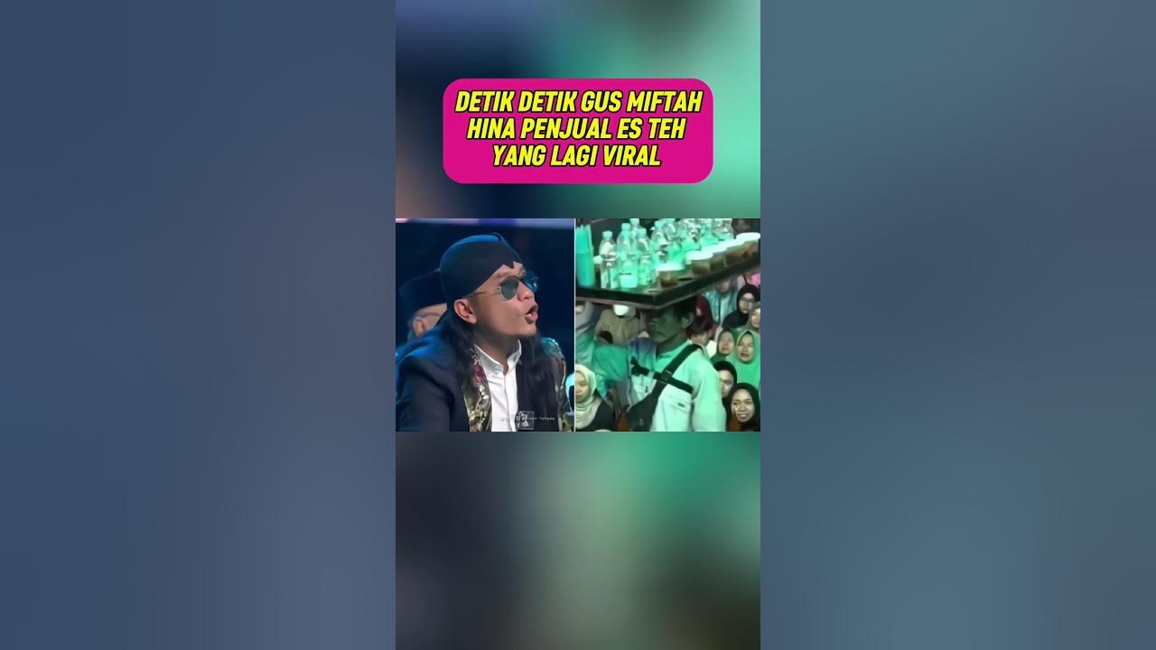 VIRAL DETIK DETIK GUS MIFTAH HINA PENJUAL ES TEH shorts YouTube viral-detik-detik-gus-miftah-hina-penjual-es-teh-shorts-youtube