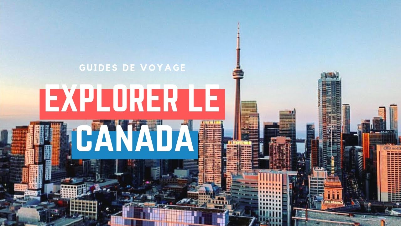 EXPLORER LE CANADA ! - YouTube