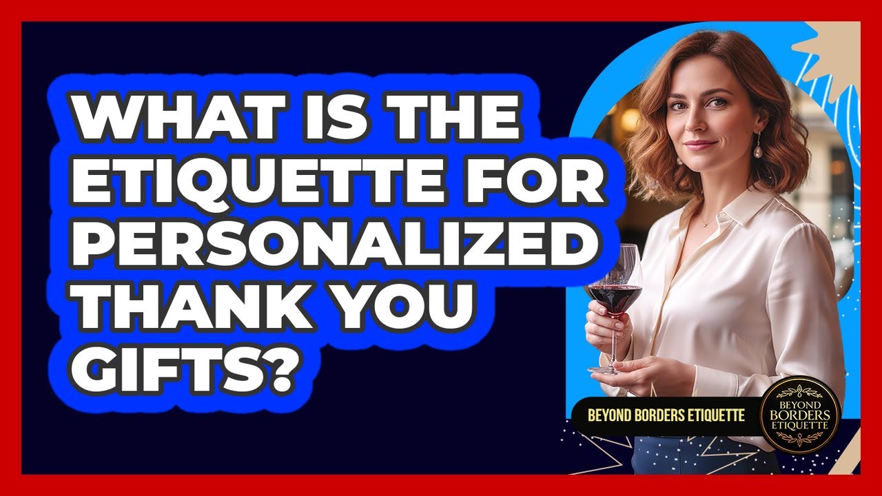 What Is The Etiquette For Personalized Thank You Gifts? - YouTube